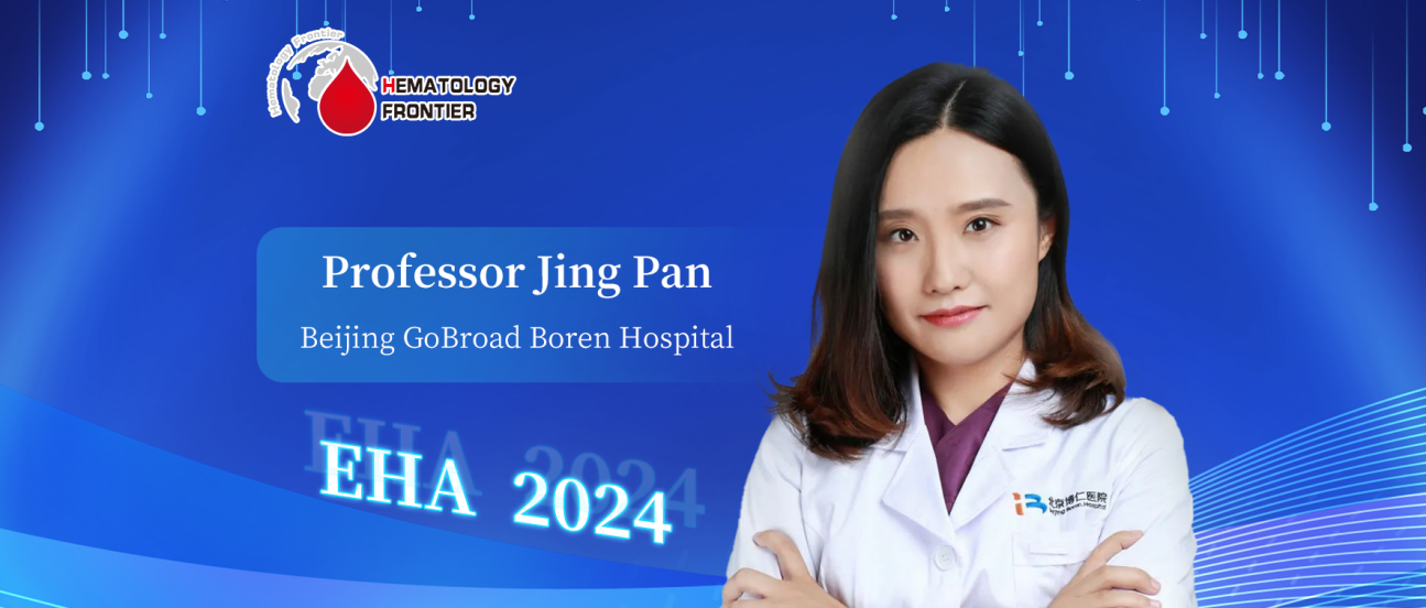 EHA China Spotlight | Professor Jing Pan: Previous-Transplant or New-Match Donor CD5 CAR-T Cells ...