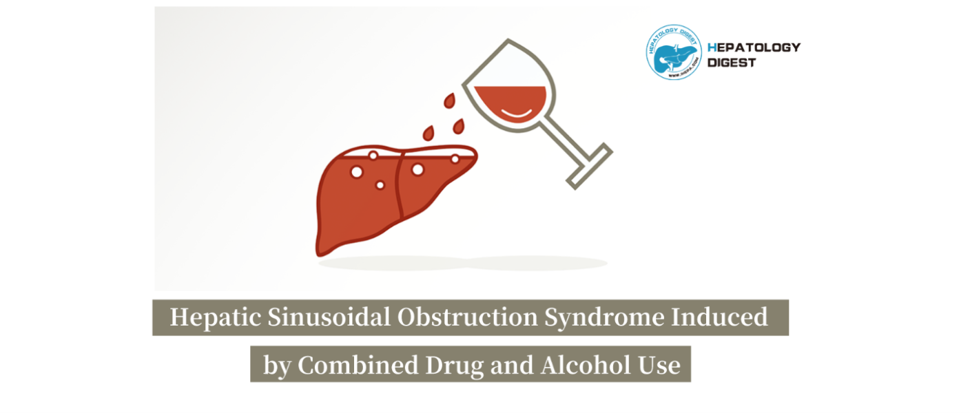 Case Sharing: A Case of Hepatic Sinusoidal Obstruction Syndrome Induced ...